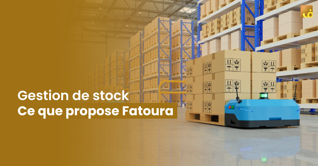 Fatoura Stock : La gestion de stock – Fatoura Blog