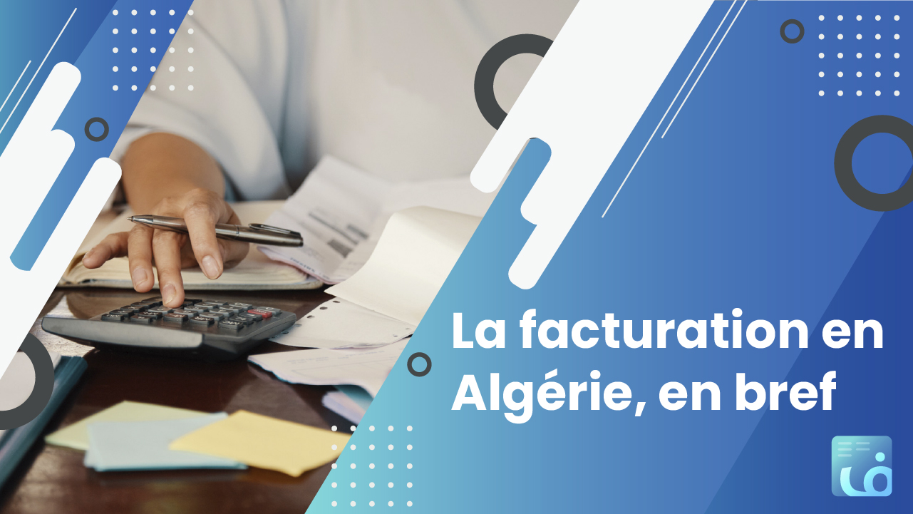 La facturation en Algérie : ce que vous devez savoir